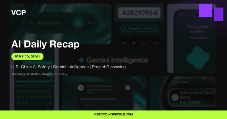 May 15, 2026 – AI Daily Recap - Vibe Coding People